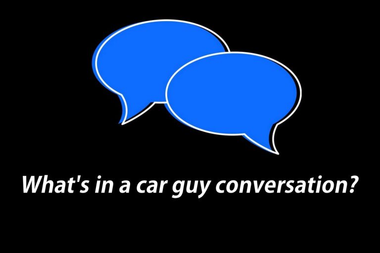 THINGS YOU’LL HEAR IN EVERY CAR GUY CONVERSATION | MyStarCollectorCar