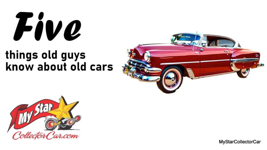 MYSTAR FEBRUARY 28 FIVE FOR FRIDAY: FIVE THINGS OLD CAR GUYS KNOW ABOUT ...