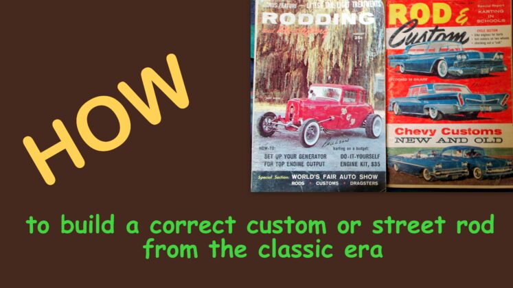 HOW TO BUILD AN ACCURATE CLASSIC ERA STREET ROD OR CUSTOM ...